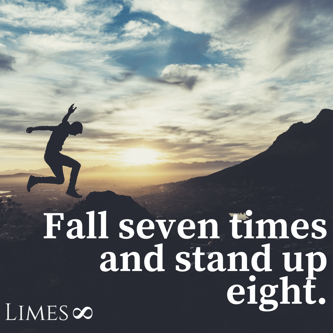 Fall seven times and stand up eight. - Limes 8 - Limes 8